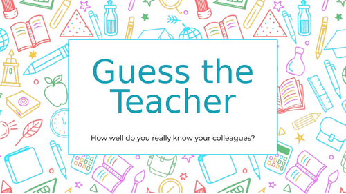 Guess the Teacher – Staffroom Quiz PowerPoint with Answer Sheet ...