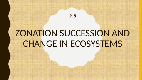 ESS 2.5 Succession, Zonation and change in Ecosystems first exams 2026 ...