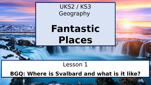 KS2 KS3 Geography Unit - Fantastic Places | Teaching Resources