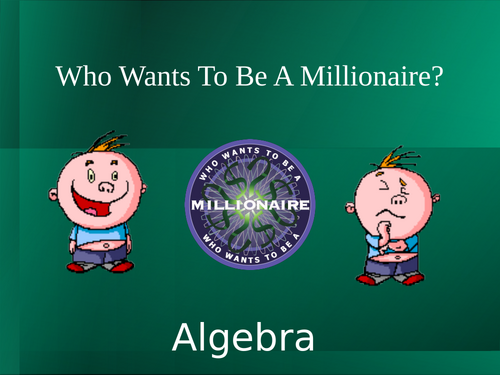 Algebra - Who wants to be a Millionaire game | Teaching Resources