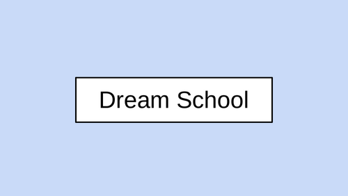 Creating Your Dream School | Teaching Resources
