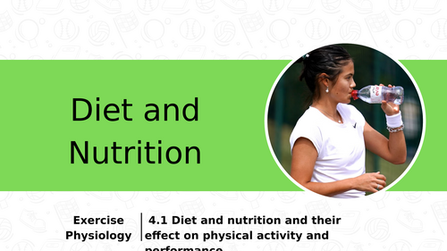 Diet and Nutrition- Lesson 1 (AQA A Level PE) | Teaching Resources