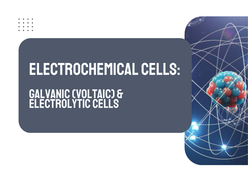 AP Chemistry Unit 9: Galvanic (Voltaic) and Electrolytic cells ...