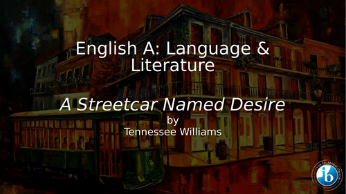 A Streetcar Named Desire - IB English A Literary Work | Teaching Resources