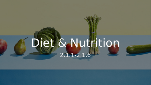 Edexcel A-Level PE: 2.1.1–2.1.6 Nutrition | Teaching Resources