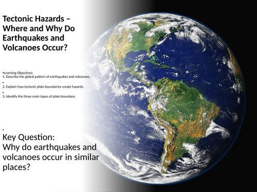 KS3 Tectonic Hazards: Where and Why Do Earthquakes and Volcanoes Occur ...
