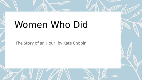 A Lesson on Kate Chopin's The Story of an Hour | Teaching Resources