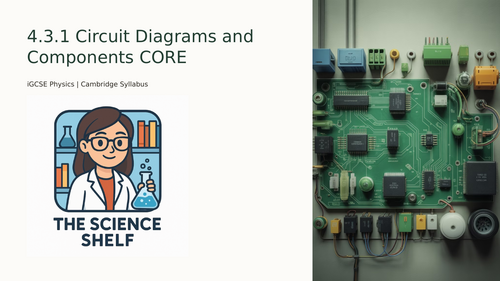 iGCSE Physics - 4.3.1 Circuit Diagrams and Components CORE | Teaching Resources