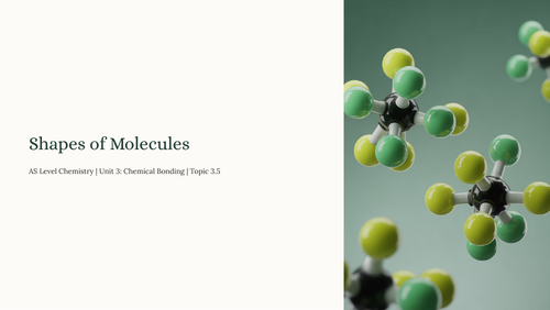 AS Level Chemistry - 3.5 Shapes of Molecules | Teaching Resources