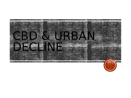 AQA GCSE Geography - CBD and Urban Decline. | Teaching Resources