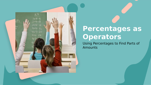 KS3 Percentages - Percentages as Operators lesson | Teaching Resources