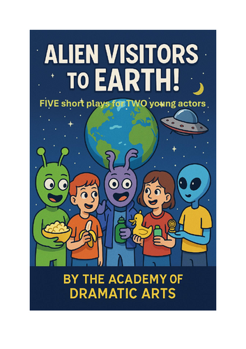 "Alien Visitors to Earth!” FIVE Fun Short Plays for TWO Young Actors ...