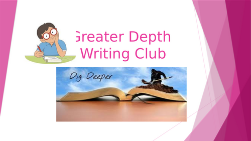 Greater Depth Writing Slides and Worksheets- Years 4-6 | Teaching Resources