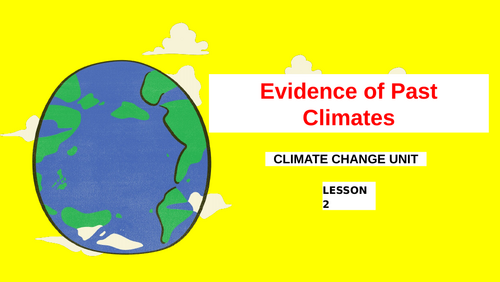 Climate Change Lesson 2 – Evidence of Past Climates | Teaching Resources