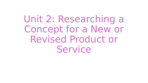 BTEC Unit 2 – Researching a Concept for a New or Revised Product or ...
