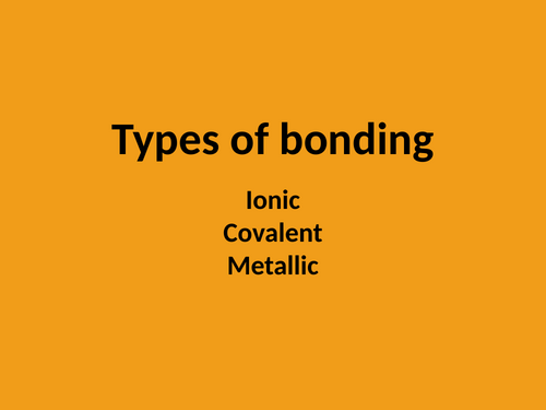 Types of bonding: ionic, covalent, metallic | Teaching Resources