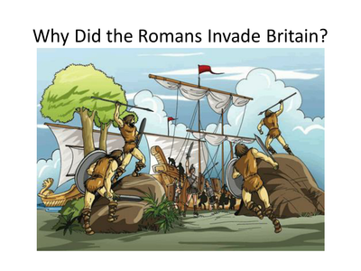 Why did the Romans invade Britain? by minnie123 - UK Teaching Resources ...