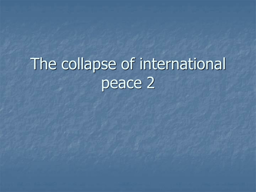 International Relations: The Collapse of Peace. Hitler's steps to war ...