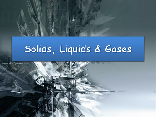 Solids, Liquids & Gases (Edexcel IGCSE) PowerPoint | Teaching Resources