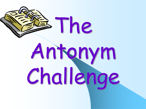 Antonym challenge plenary | Teaching Resources