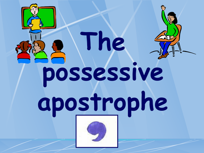 Possessive apostrophes by groov_e_chik - UK Teaching Resources - TES