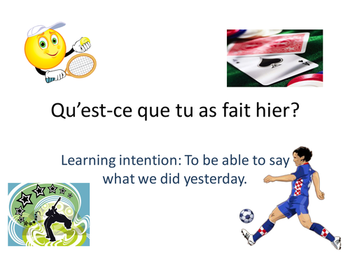 Perfect tense Qu'est-ce que tu as fait hier? | Teaching Resources