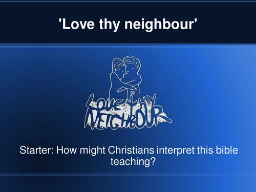 'Love thy neighbour' Christian teaching: starter | Teaching Resources