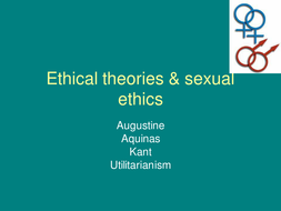 Sexual Ethics and ethical theories | Teaching Resources