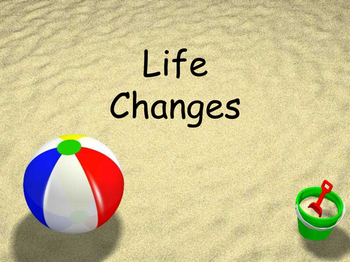 Power point on life changes | Teaching Resources