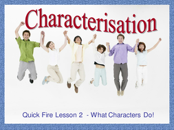 Characterisation - Lesson Two - Their Actions | Teaching Resources