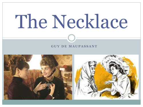 The Necklace Guy de Maupassant - Notes | Teaching Resources