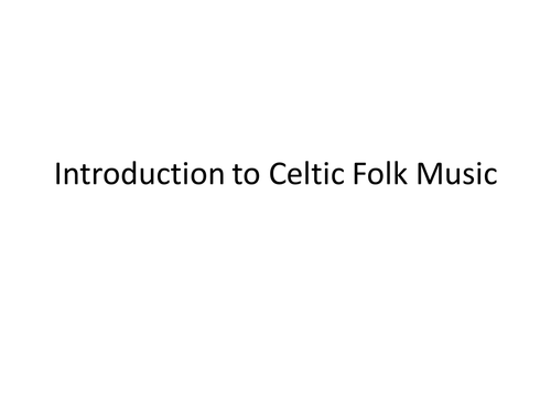 Introduction to Celtic Folk Music - PowerPoint | Teaching Resources
