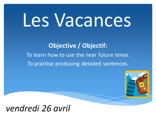 KS3 French Near Future Tense - Holidays | Teaching Resources