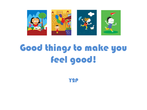 Things that make you feel good! | Teaching Resources