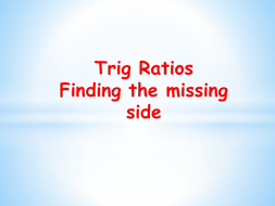 Trig Ratios - Finding Missing Side | Teaching Resources