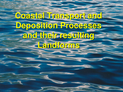 Coastal erosion, transport and deposition | Teaching Resources