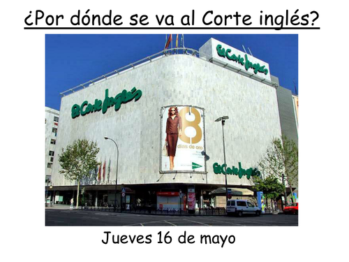 Por donde se va al Corte Inglés | Teaching Resources