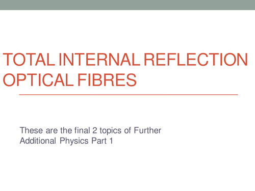 Total Internal Reflection, Optical Fibres, Lasers | Teaching Resources