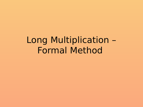 Long Multiplication - Formal Method Tutorial | Teaching Resources