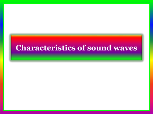 Characteristics of sound waves by DrKKNaga - Teaching Resources - TES