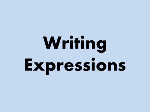 Writing Expressions PowerPoint | Teaching Resources