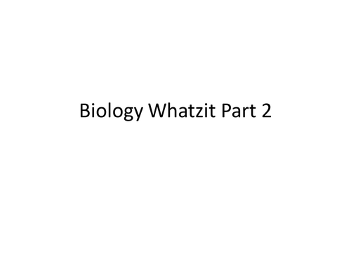 Biology Whatzit - Part 2 | Teaching Resources