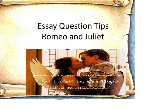 Romeo and Juliet essay tips | Teaching Resources