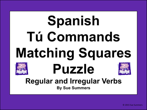 Spanish Commands Tú Regular and Irregular 4 x 4 Matching Squares Puzzle ...