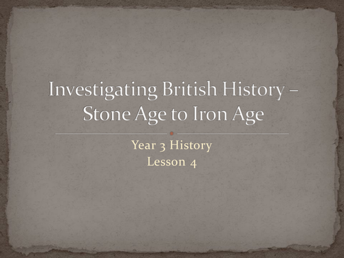 Y3 History Investigating British History - Stone Age to Iron Age ...