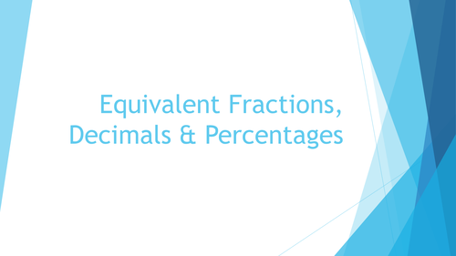 Equivalent Fractions, Decimals & Percentages | Teaching Resources