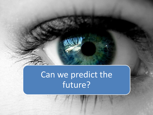 Can we predict the future? | Teaching Resources