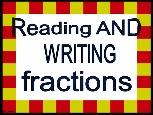Year 4 - Reading and Writing Fractions (Powerpoint | Teaching Resources