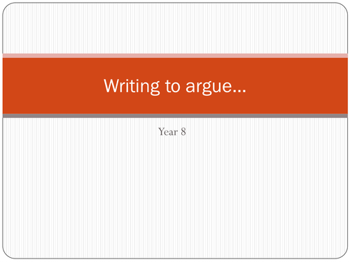 Writing to argue | Teaching Resources